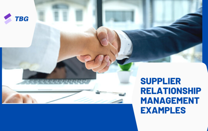 9 Best Supplier Relationship Management Examples - The Business Gossip